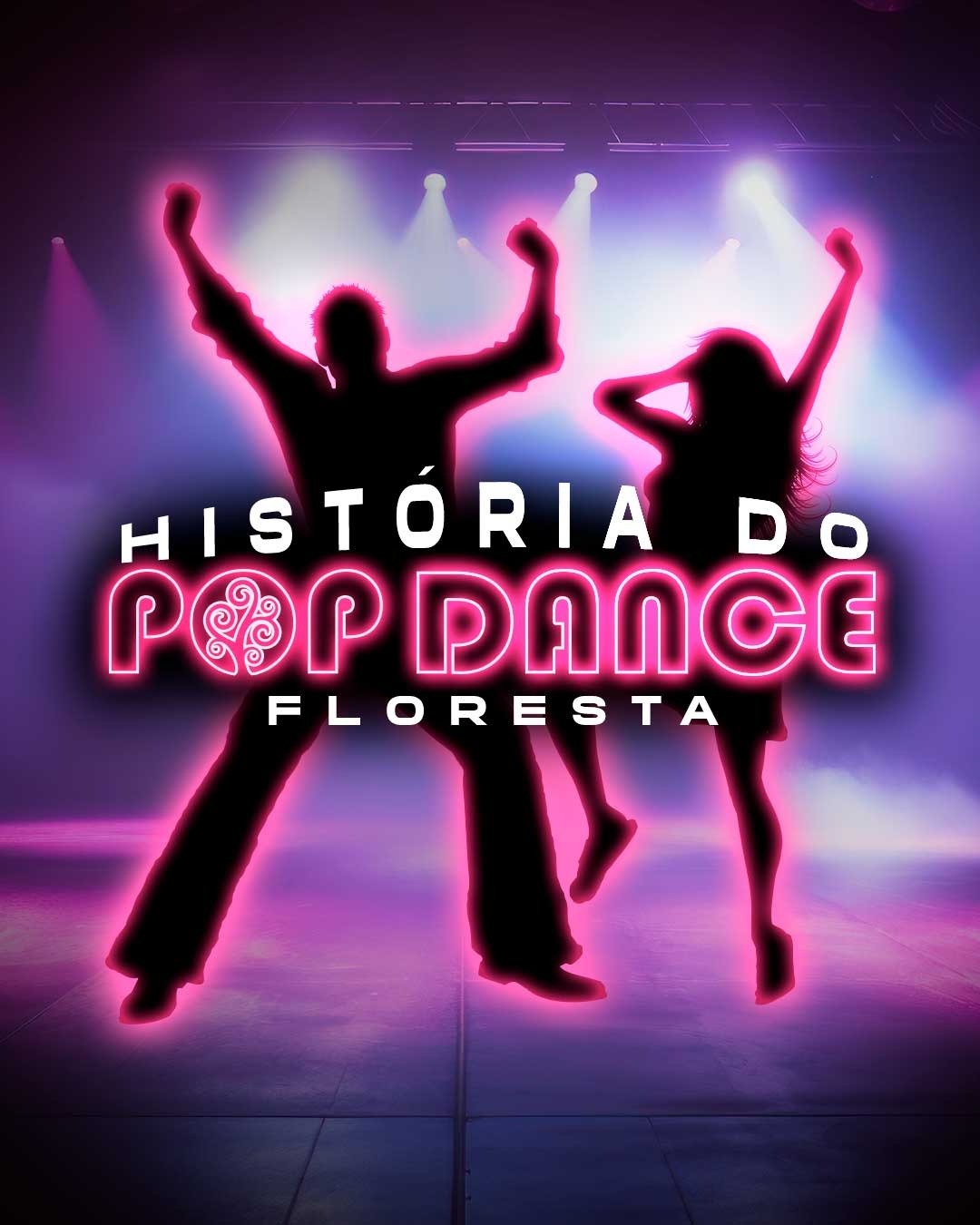 Historia do Pop Dance - Floresta Complexo